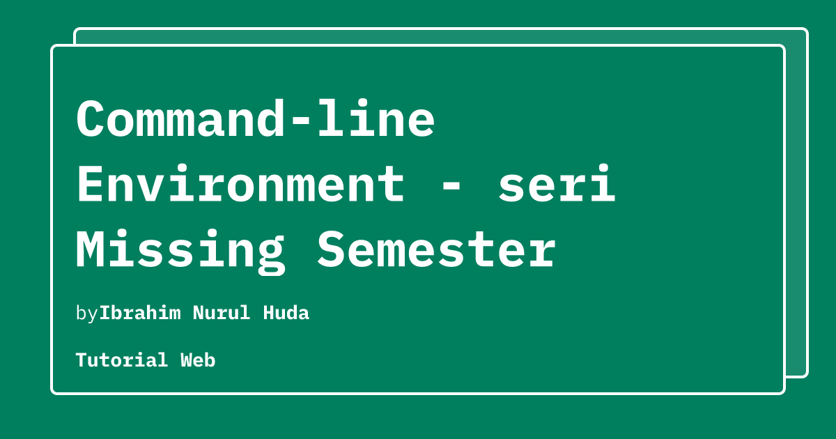 Command-line Environment - seri Missing Semester | Nur Cahaya Ilmu