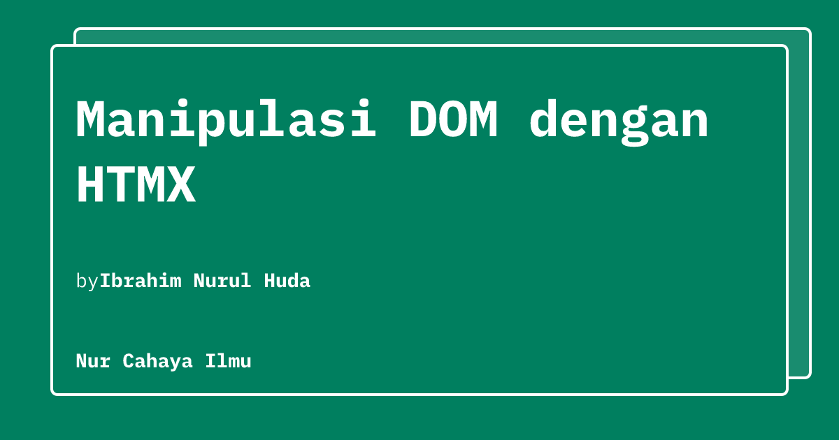 Manipulasi DOM dengan HTMX | Nur Cahaya Ilmu Manipulasi DOM dengan HTMX | Nur Cahaya Ilmu