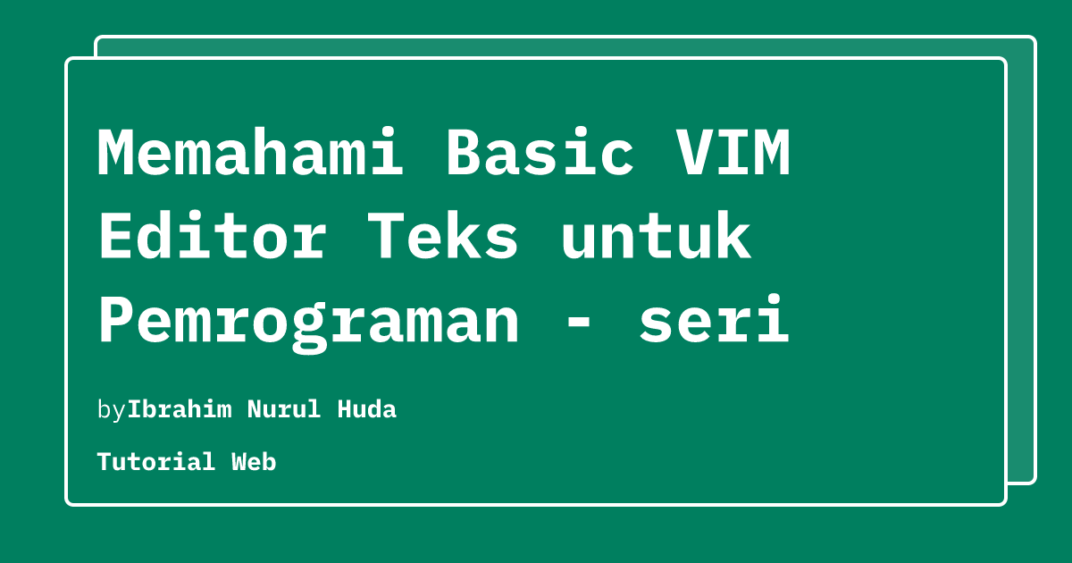 Memahami Basic VIM Editor Teks untuk Pemrograman - seri Missing Semester | Tutorial Web