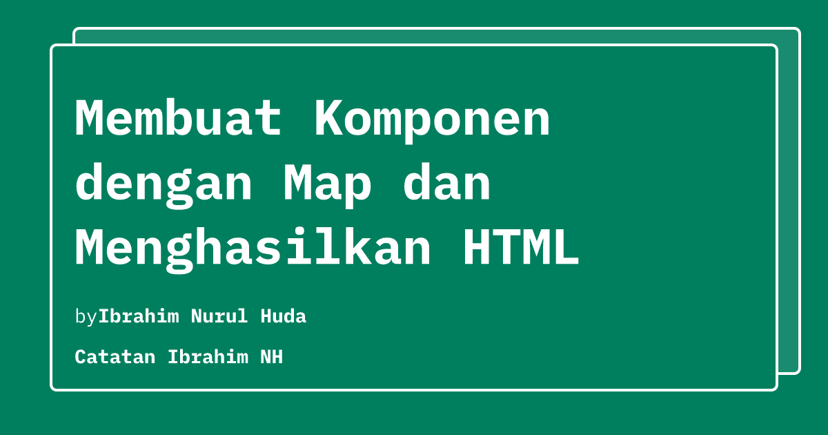 Membuat Komponen dengan Map dan Menghasilkan HTML Statis | Tutorial Web