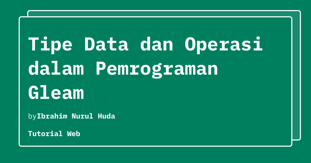 Tipe Data dan Operasi dalam Pemrograman Gleam | Nur Cahaya Ilmu