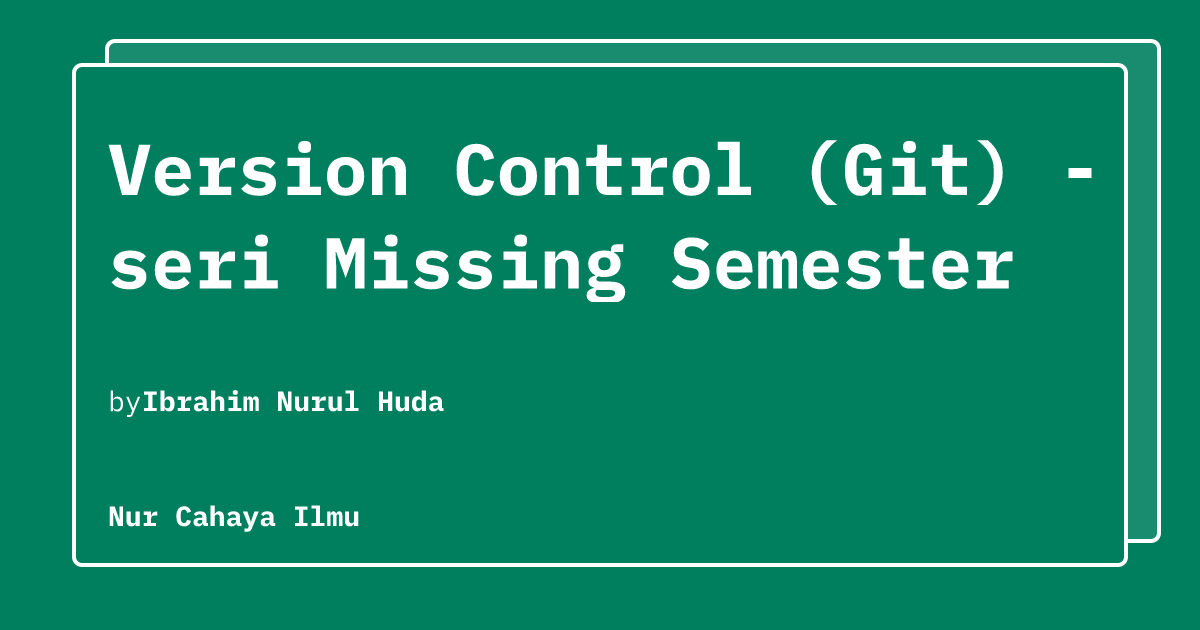 Version Control (Git) - seri Missing Semester | Tutorial Web Version Control (Git) - seri Missing Semester | Tutorial Web